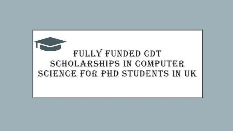 Fully Funded CDT Scholarships in Computer Science for PhD Students in ...